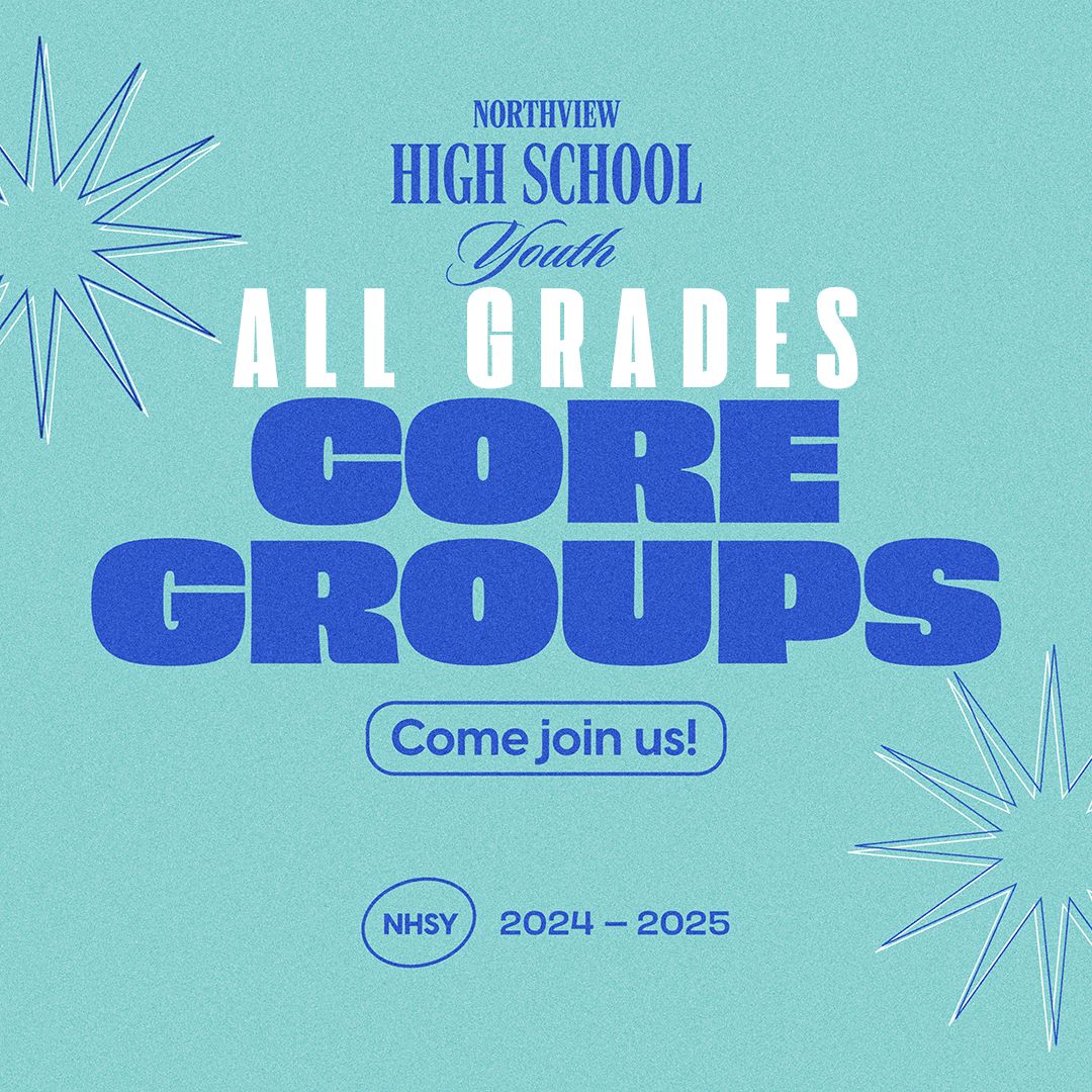 NHSY: ALL GRADES IN CORE GROUPS : Northview Community Church